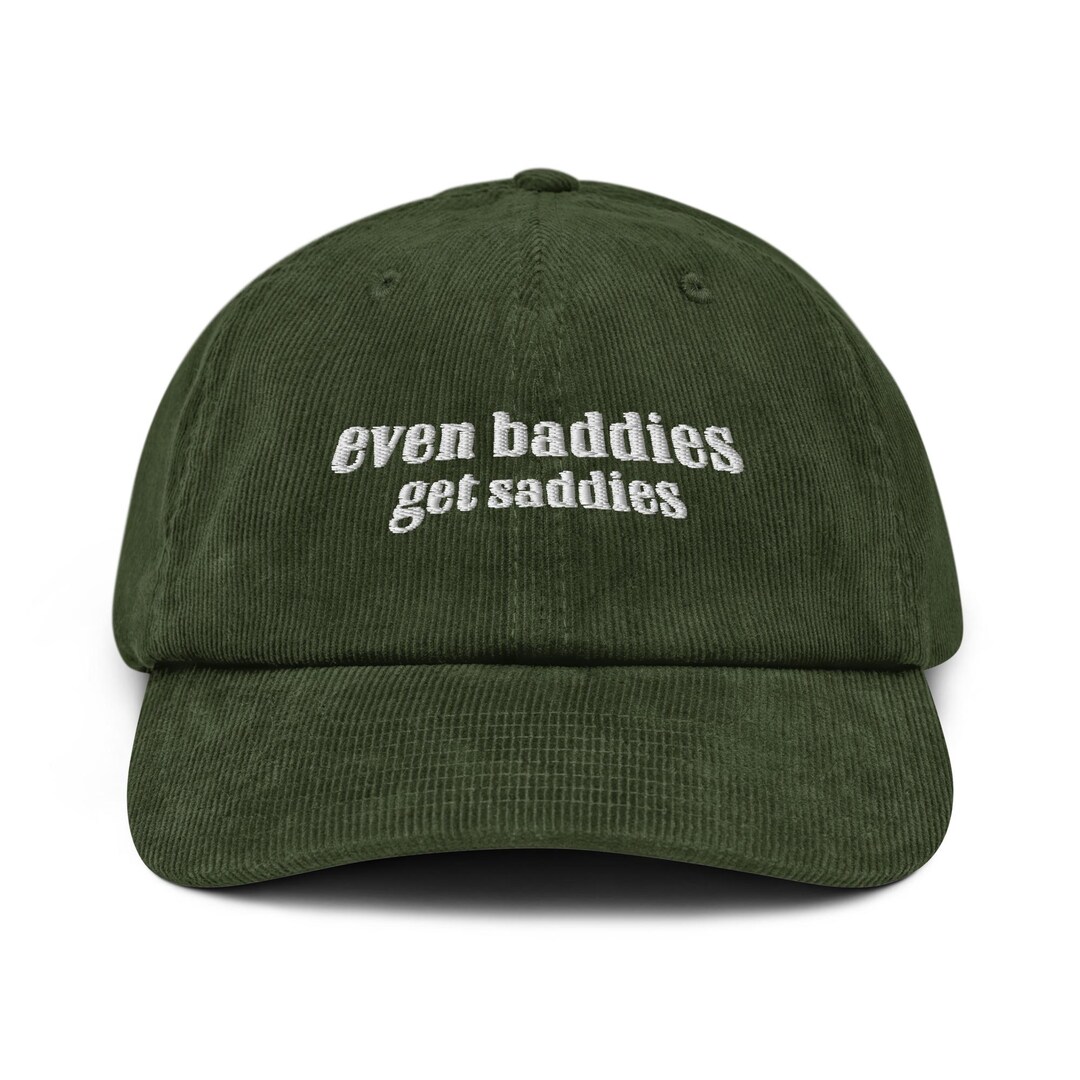 Even Baddies Get Saddies Embroidered Corduroy Cap Hat Funny Meme Shirt ...