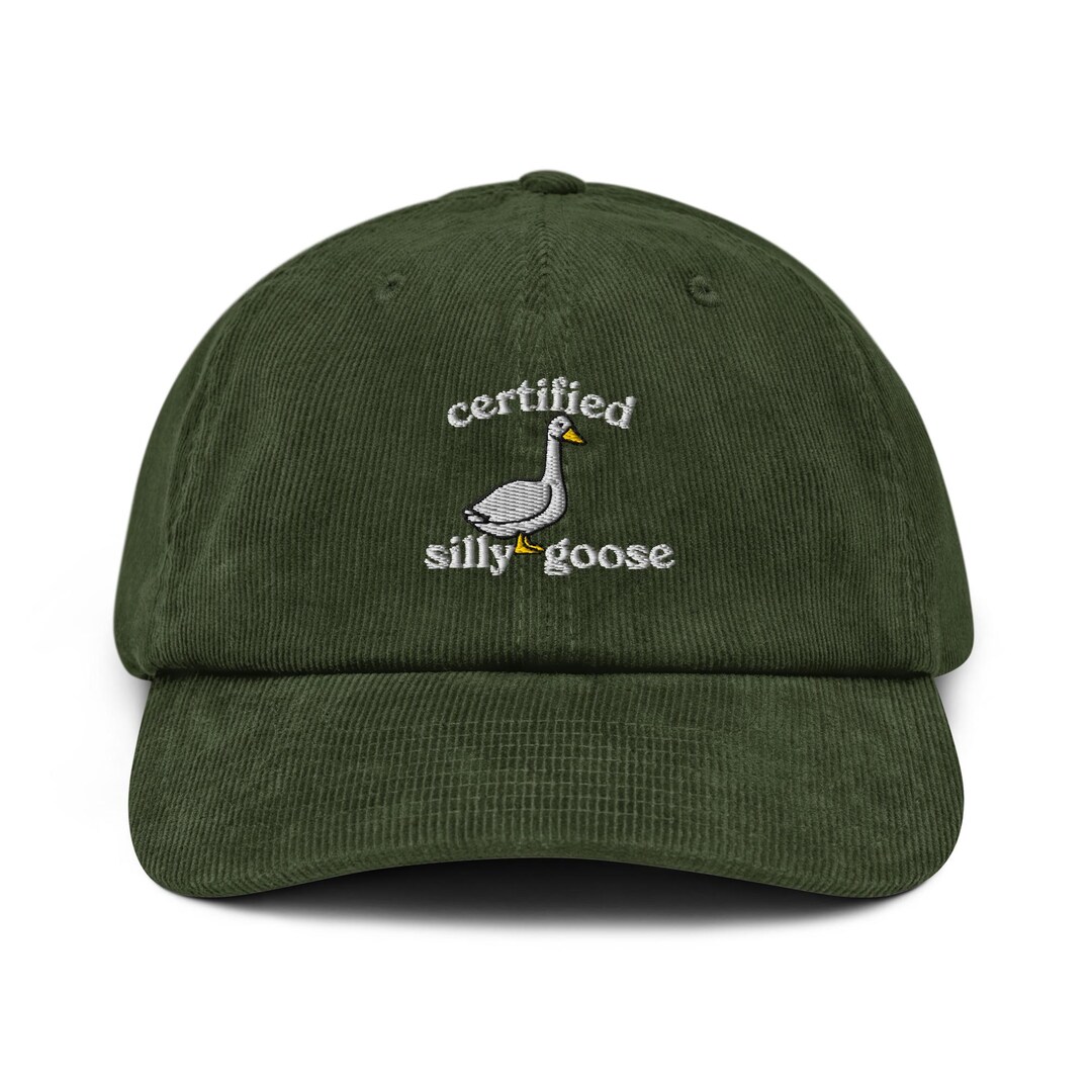 Certified Silly Goose Embroidery Corduroy Hat Cap Goose Cap Got Too ...