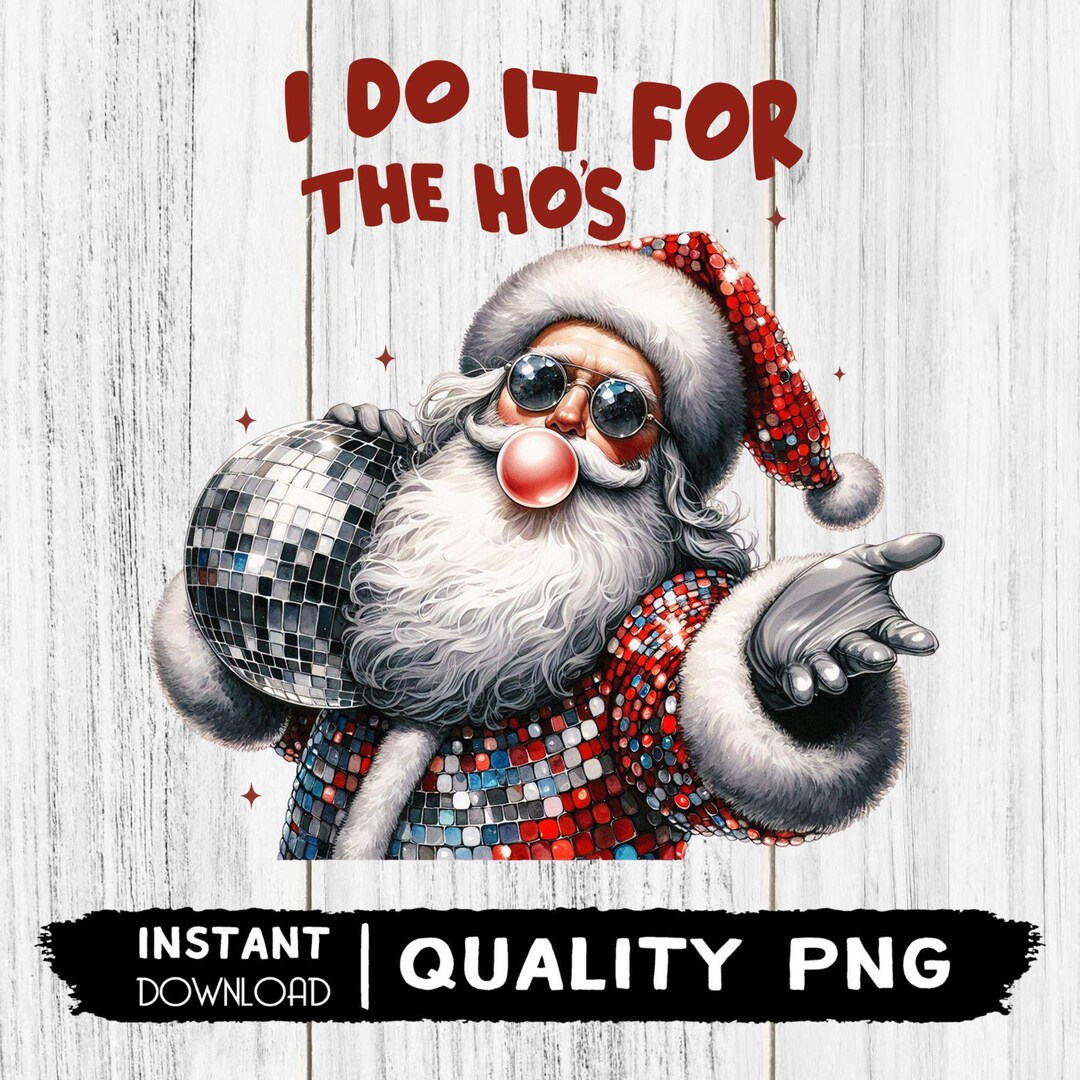 I Do It for the Hos Png, Funny Santa Png, Santa Png, Christmas Png ...