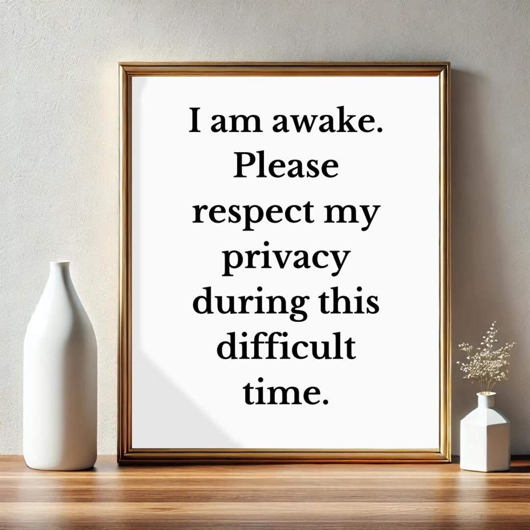 I Am Awake Please Respect My Privacy During This Difficult Time Poster ...