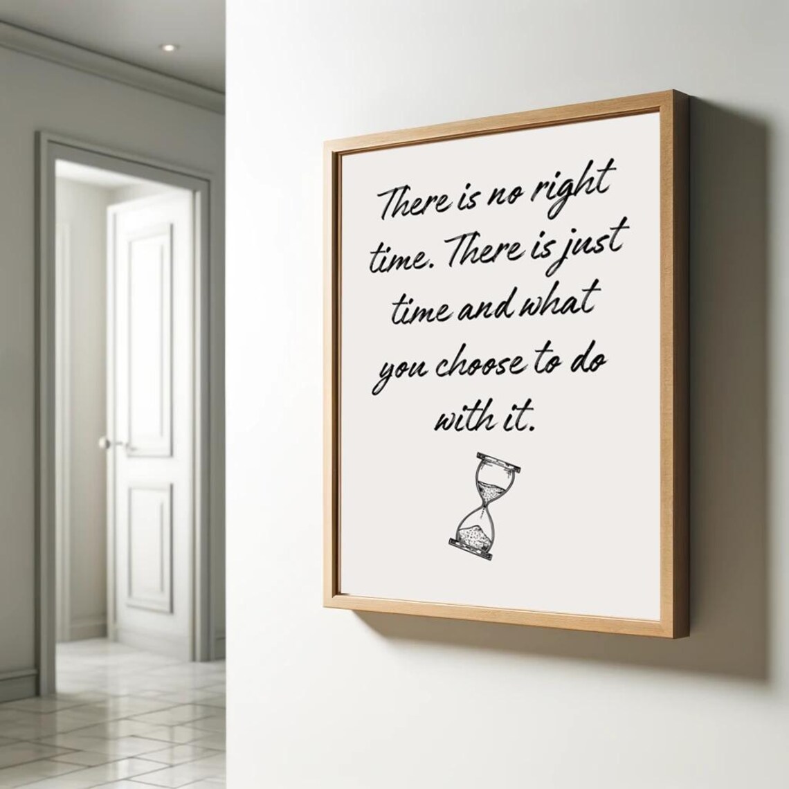 There is No Right Time Just Time and What You Choose to Do With It ...