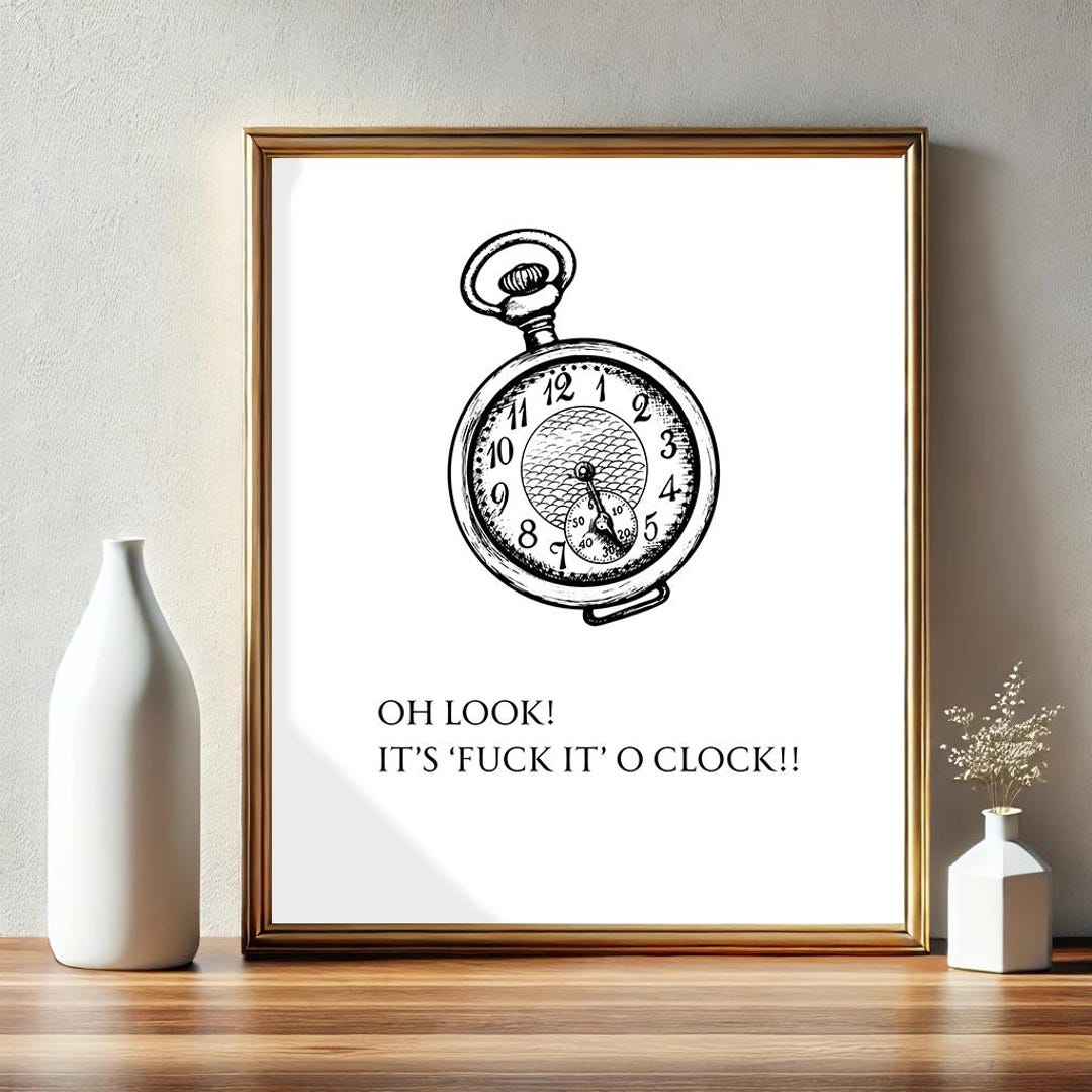Oh Look! It's Fuck It O'clock Poster | Digital Download | Sarcastic ...