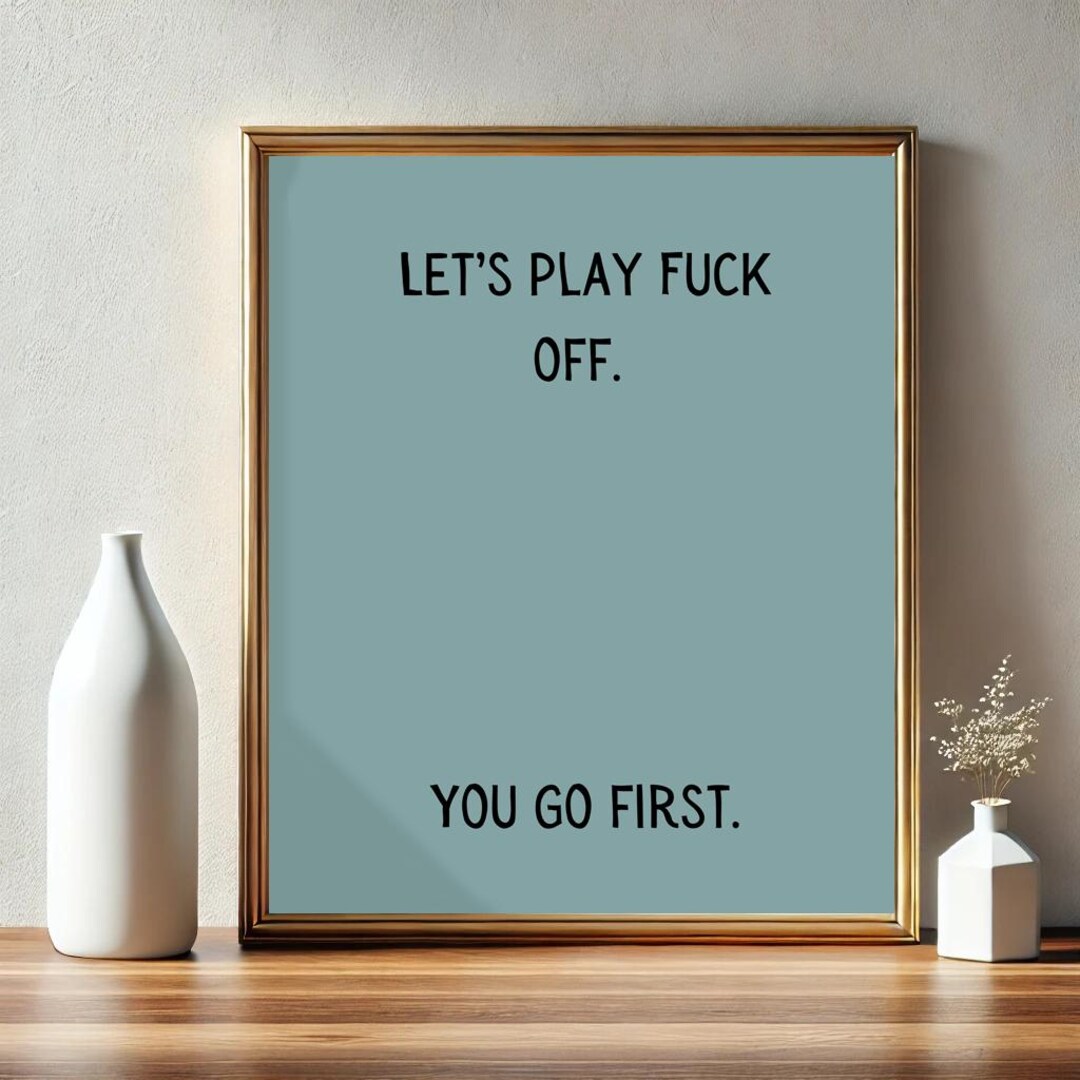 Let's Play Fuck off You Go First Poster | Funny Saying | Retro Wall Art ...