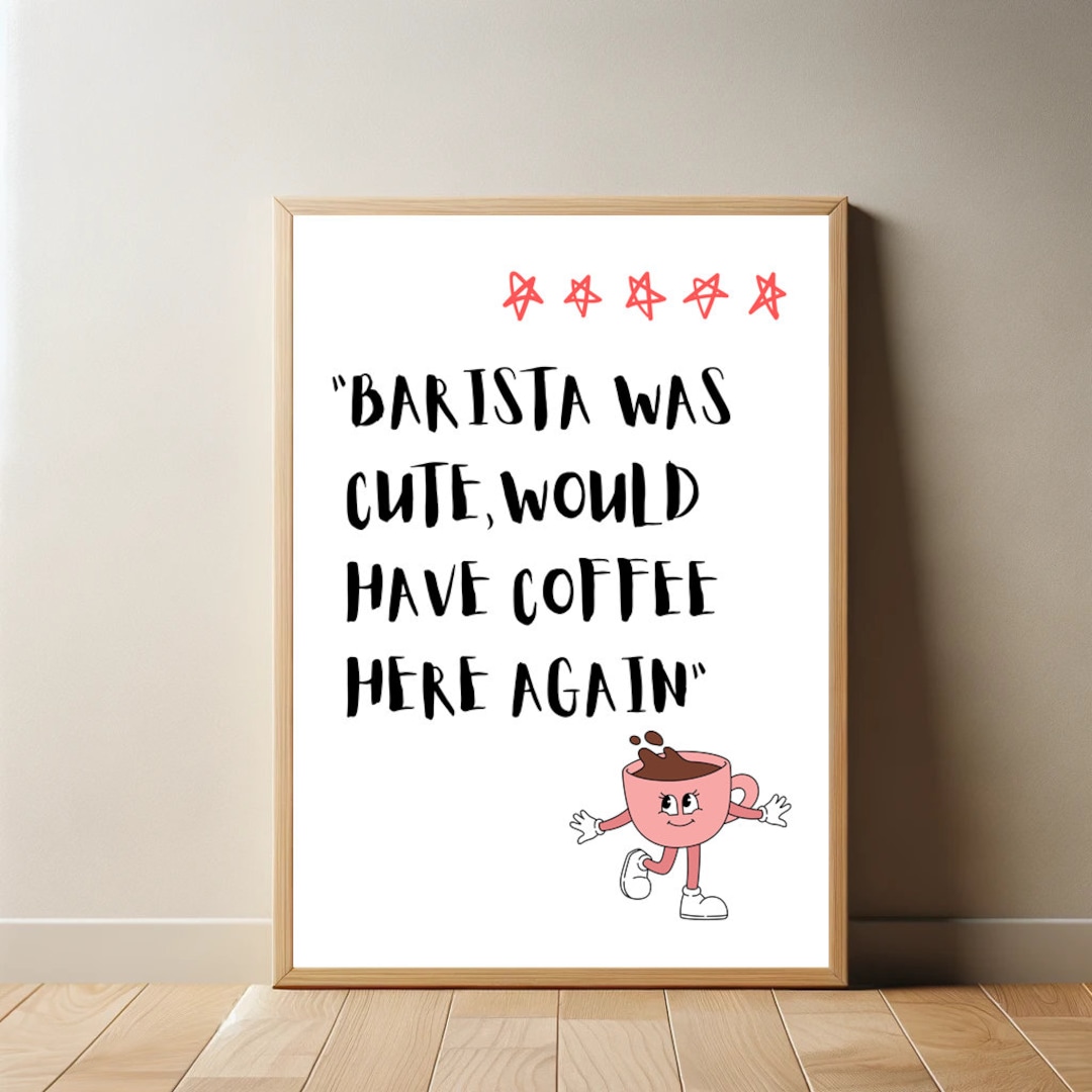 Barista Was Cute, Would Have Coffee Here Again Poster | Digital ...