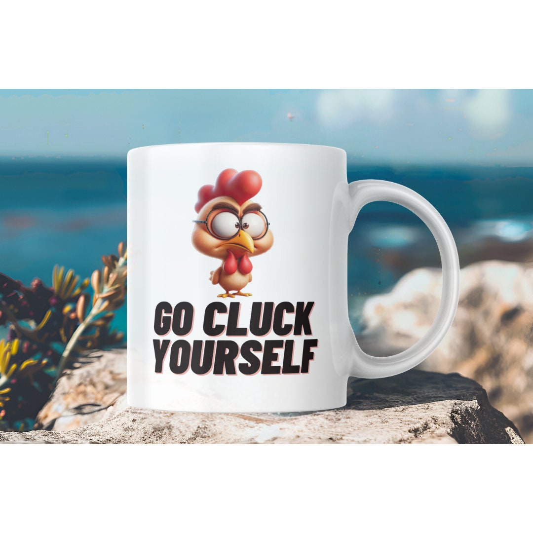 Go Cluck Yourself Mug, Morning Humor Mug, Funny Chicken, Farm Mug, Hen ...