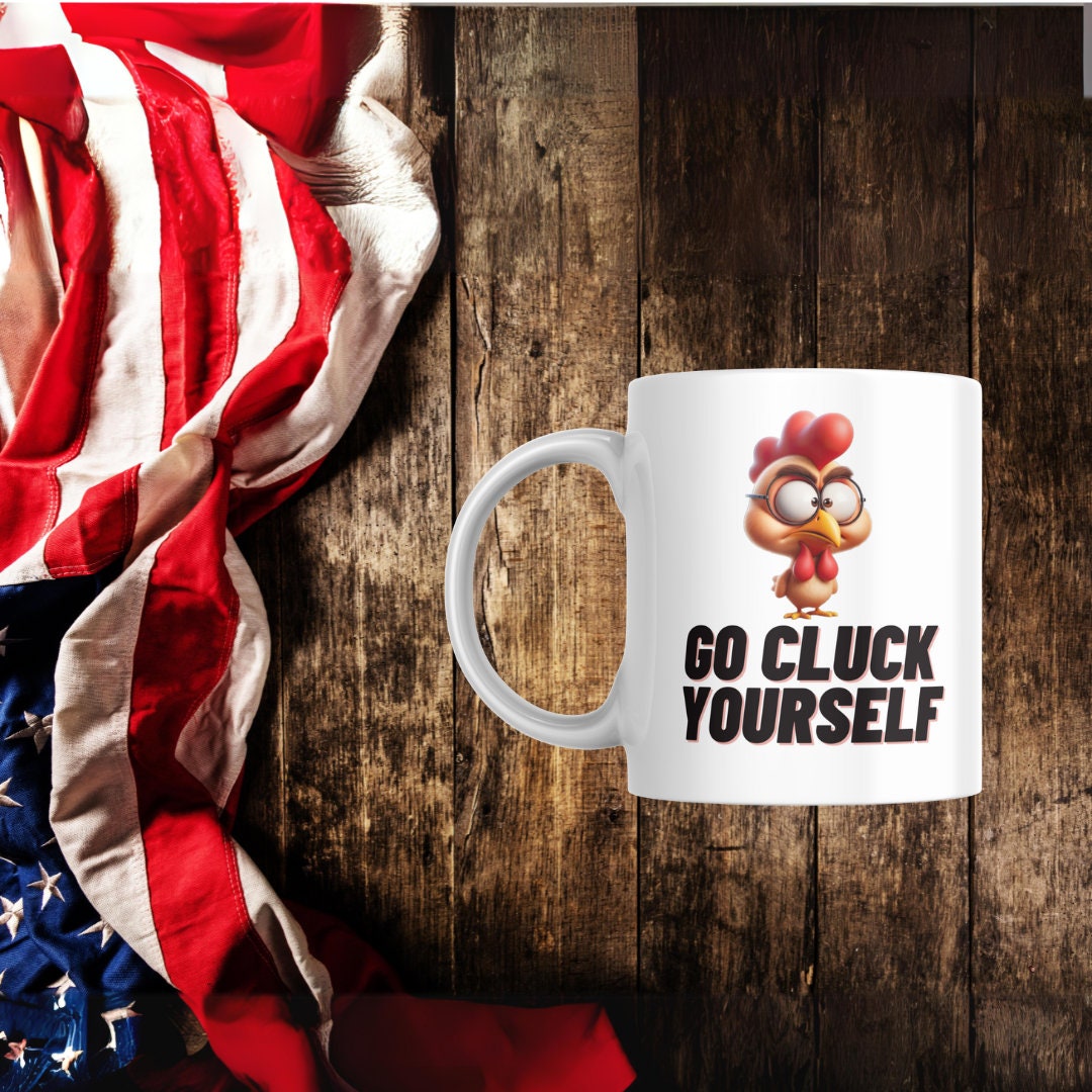 Go Cluck Yourself Mug, Morning Humor Mug, Funny Chicken, Farm Mug, Hen ...