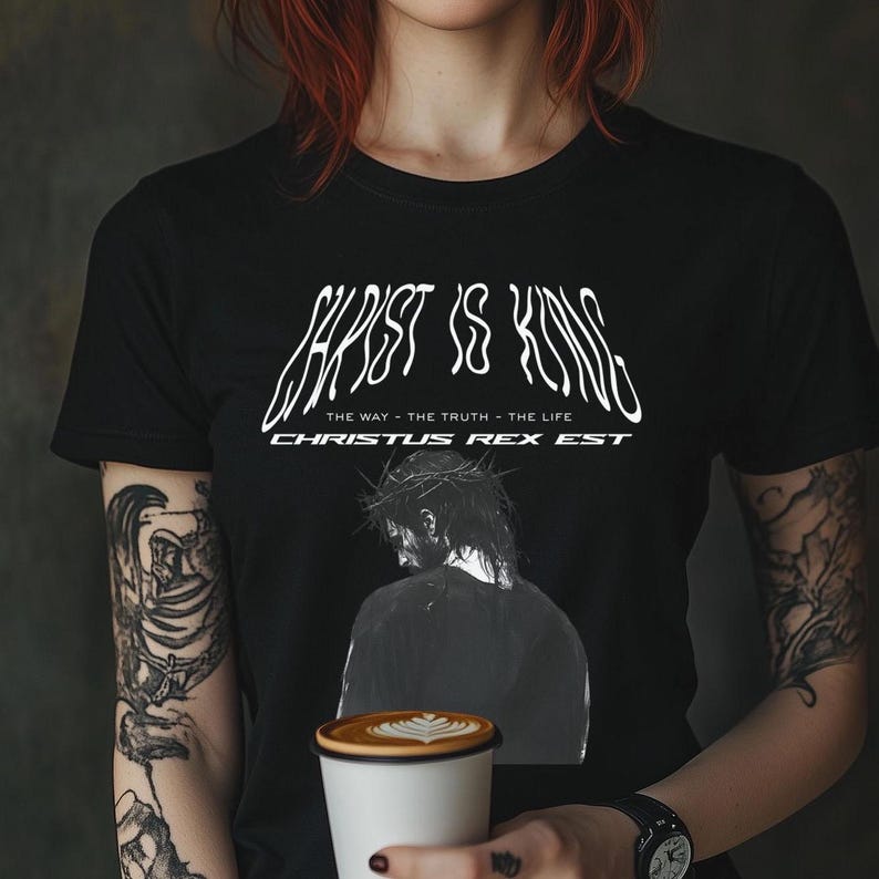 Christ is King Christus Rex Est T-shirt the Way, the Truth, and the ...