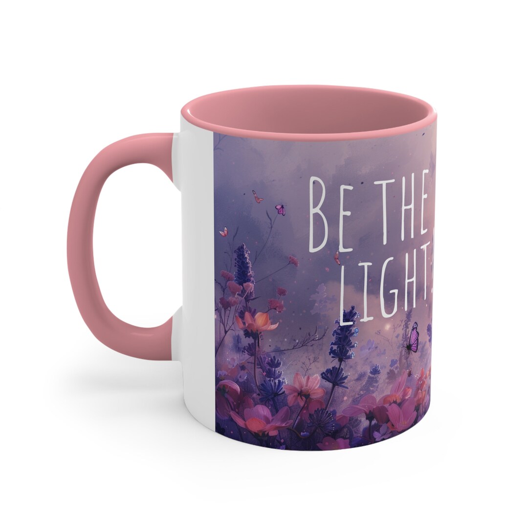Be the Light Mug, Gift for Mom, Teacher, Aunt, Sister, Woman, Nurse ...