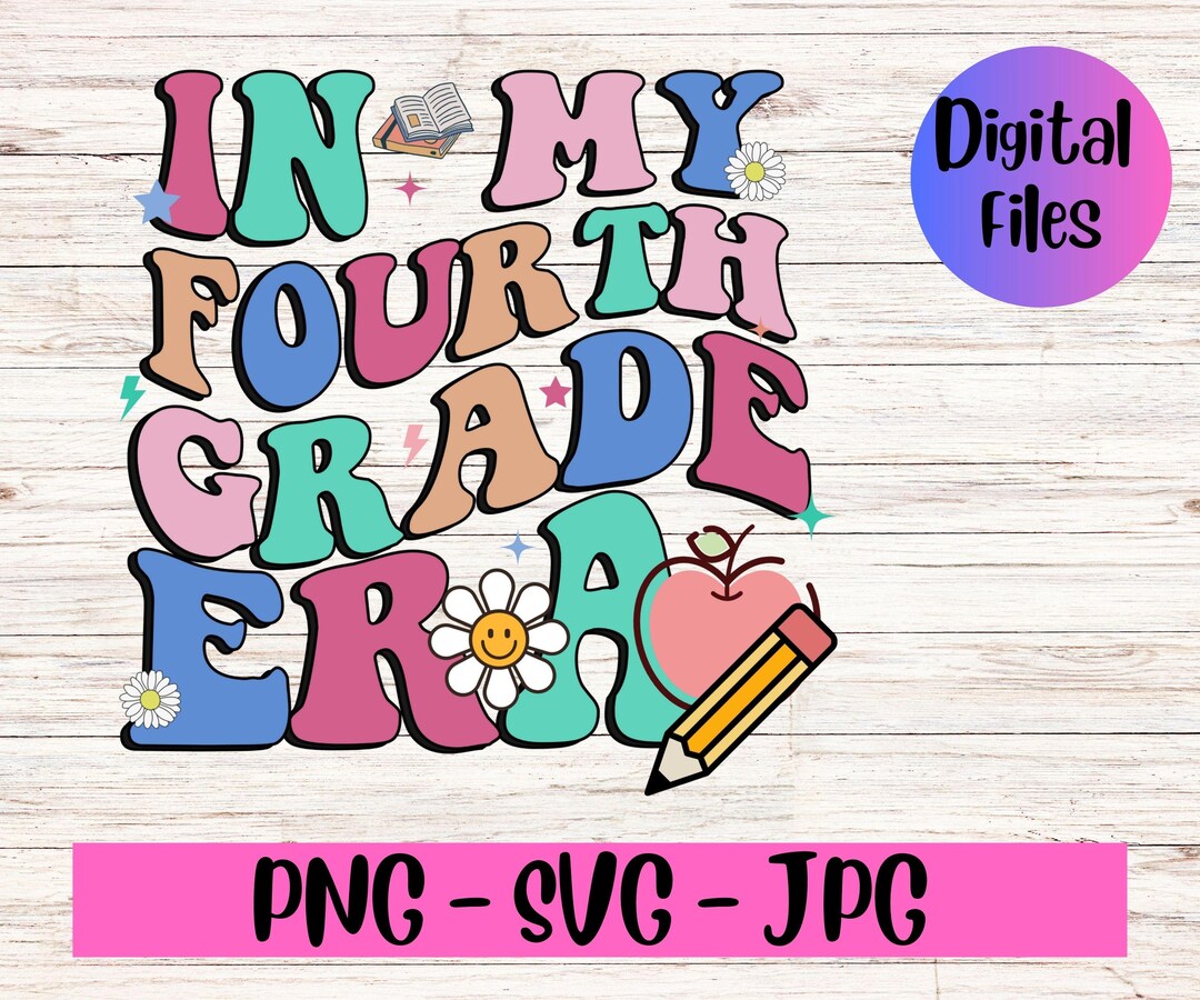 In My Fourth Grade Era - SVG, PNG & JPG - Etsy
