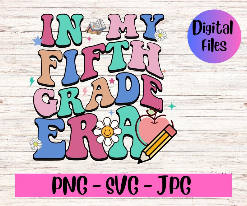 In My Fifth Grade Era - SVG, PNG & JPG - Etsy