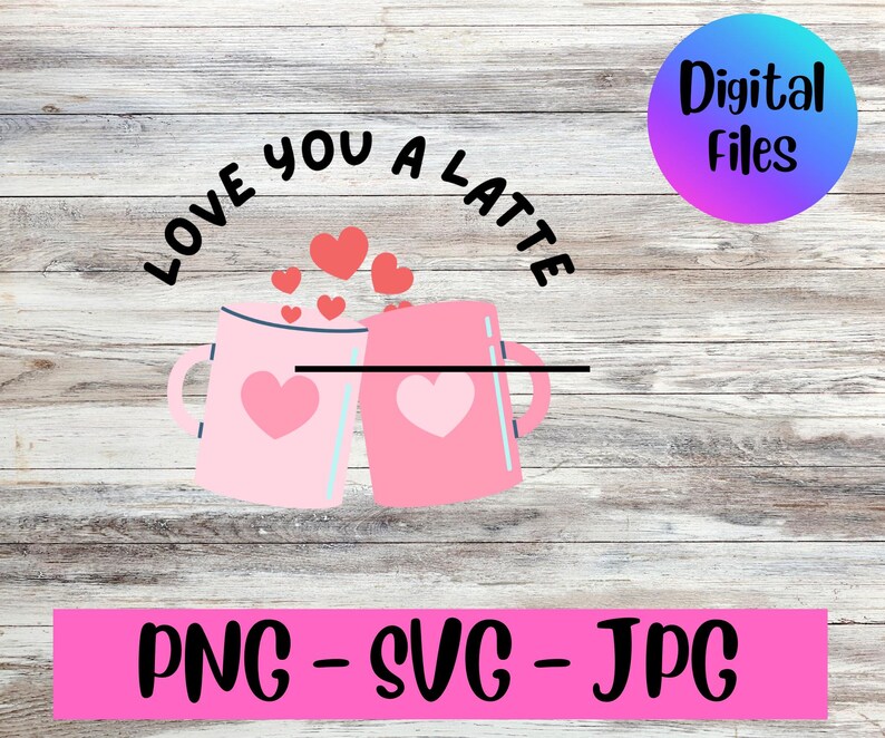 Love You A Latte SVG, PNG & JPG - Etsy