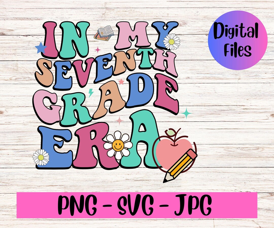 In My Seventh Grade Era - SVG, PNG & JPG - Etsy