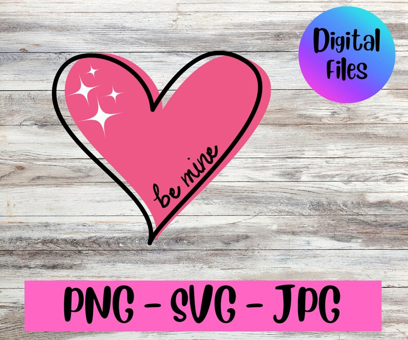 Be Mine Heart Digital Files SVG, PNG & SVG - Etsy