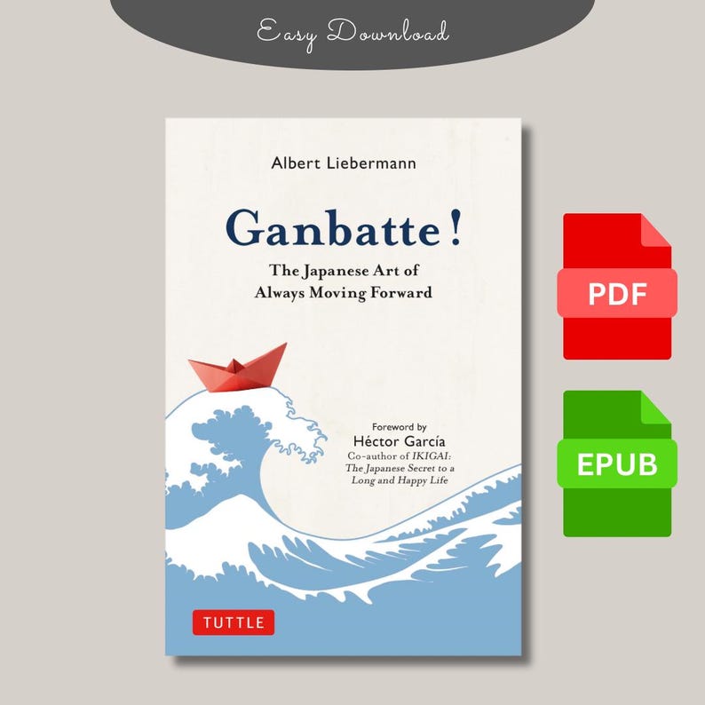 Ganbatte: the Japanese Art of Always Moving Forward by Albert ...