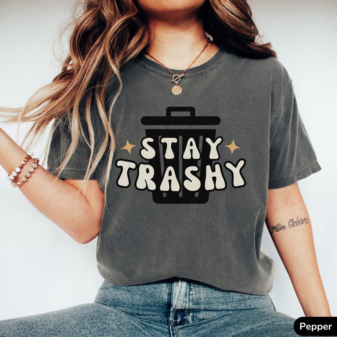 Funny Trashcore Shirt Gen Z Stay Trashy T-shirt Comfort Colors Tee ...