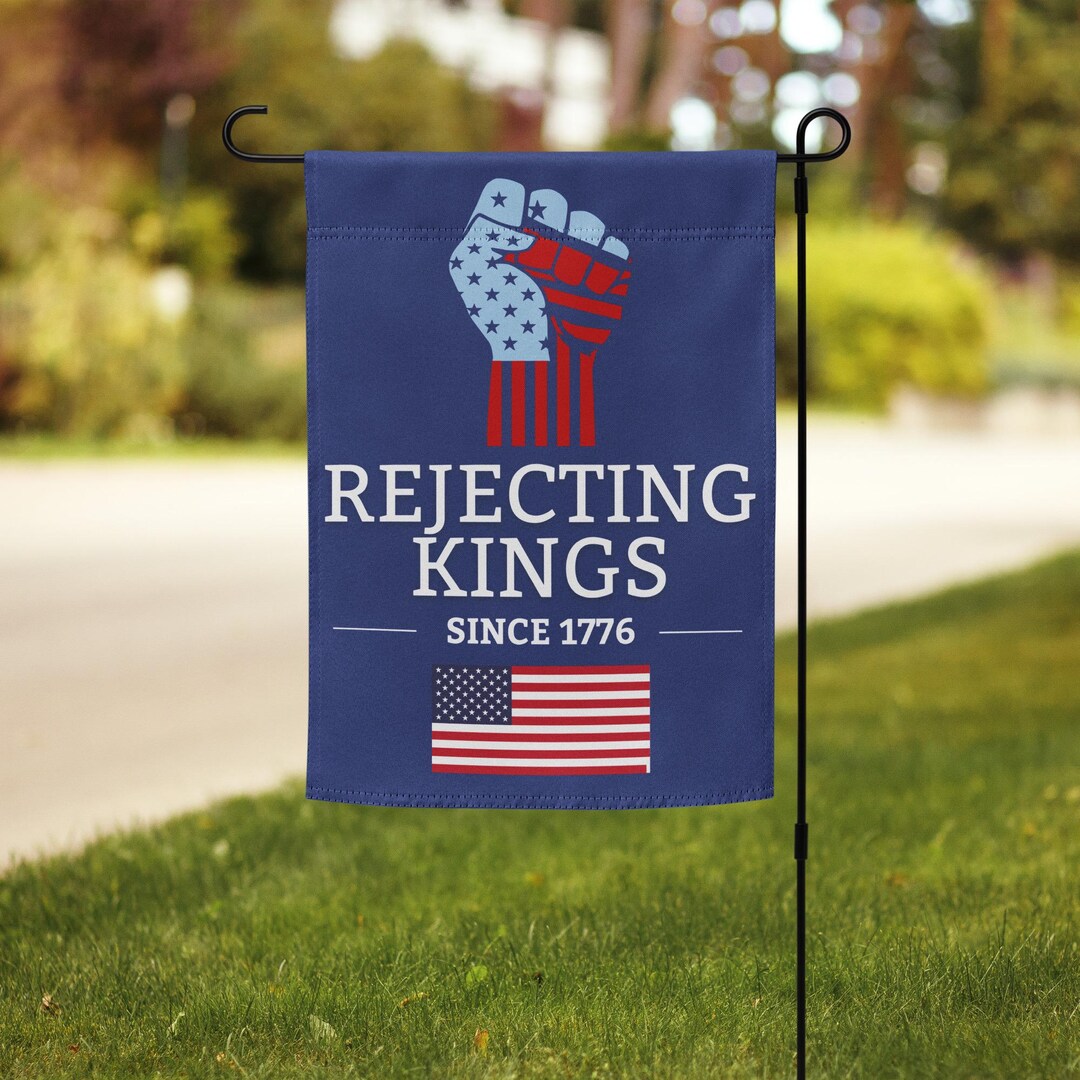 Rejecting Kings Since 1776 Flag | Pro Democracy Anti Trump Garden Sign ...
