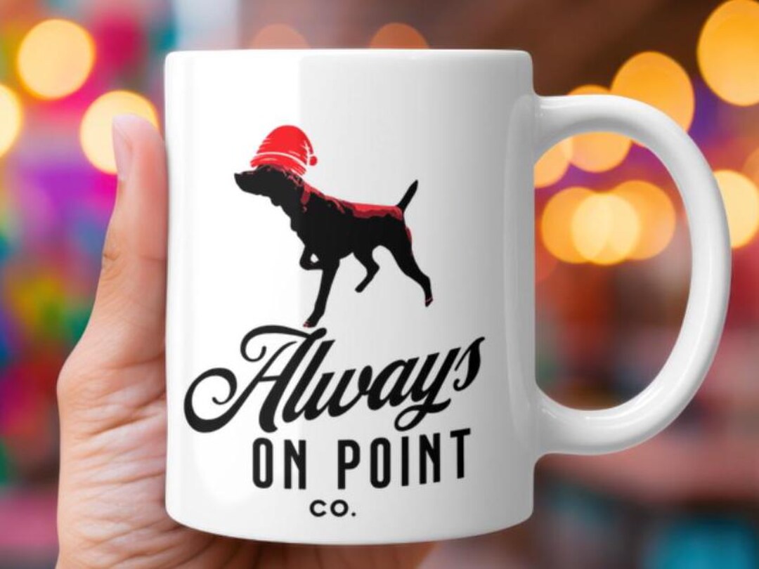 Christmas GSP Always on Point Coffee Mug Adorable Holiday Mug With ...