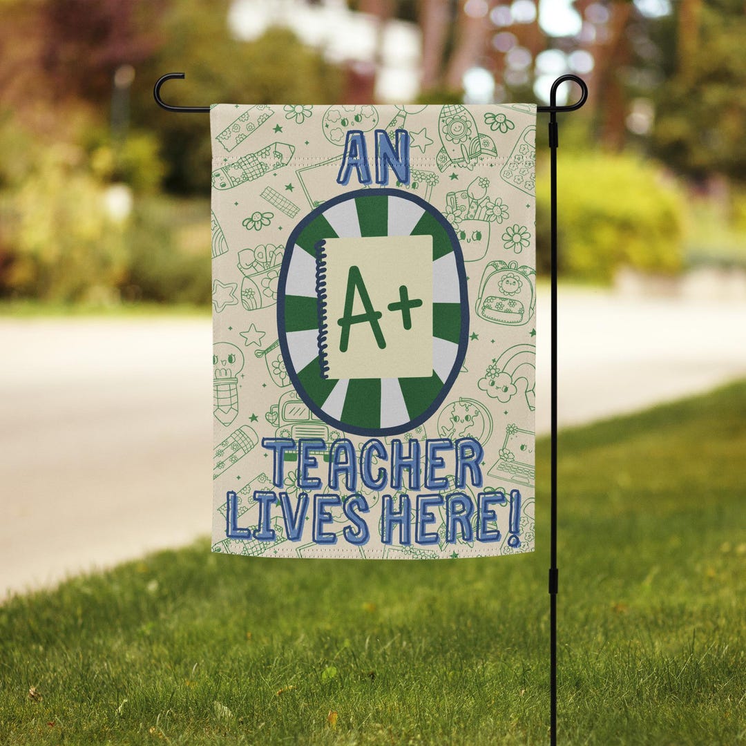 Teacher Appreciation Yard Flag - "an A+ Teacher Lives Here" Garden Sign ...