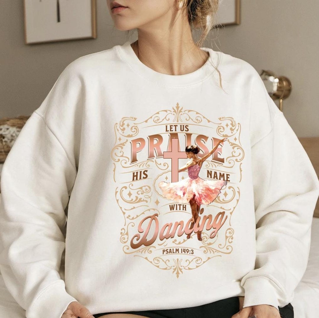 Let Us Praise His Name With Dancing Christian Sweatshirt,nativity Shirt ...