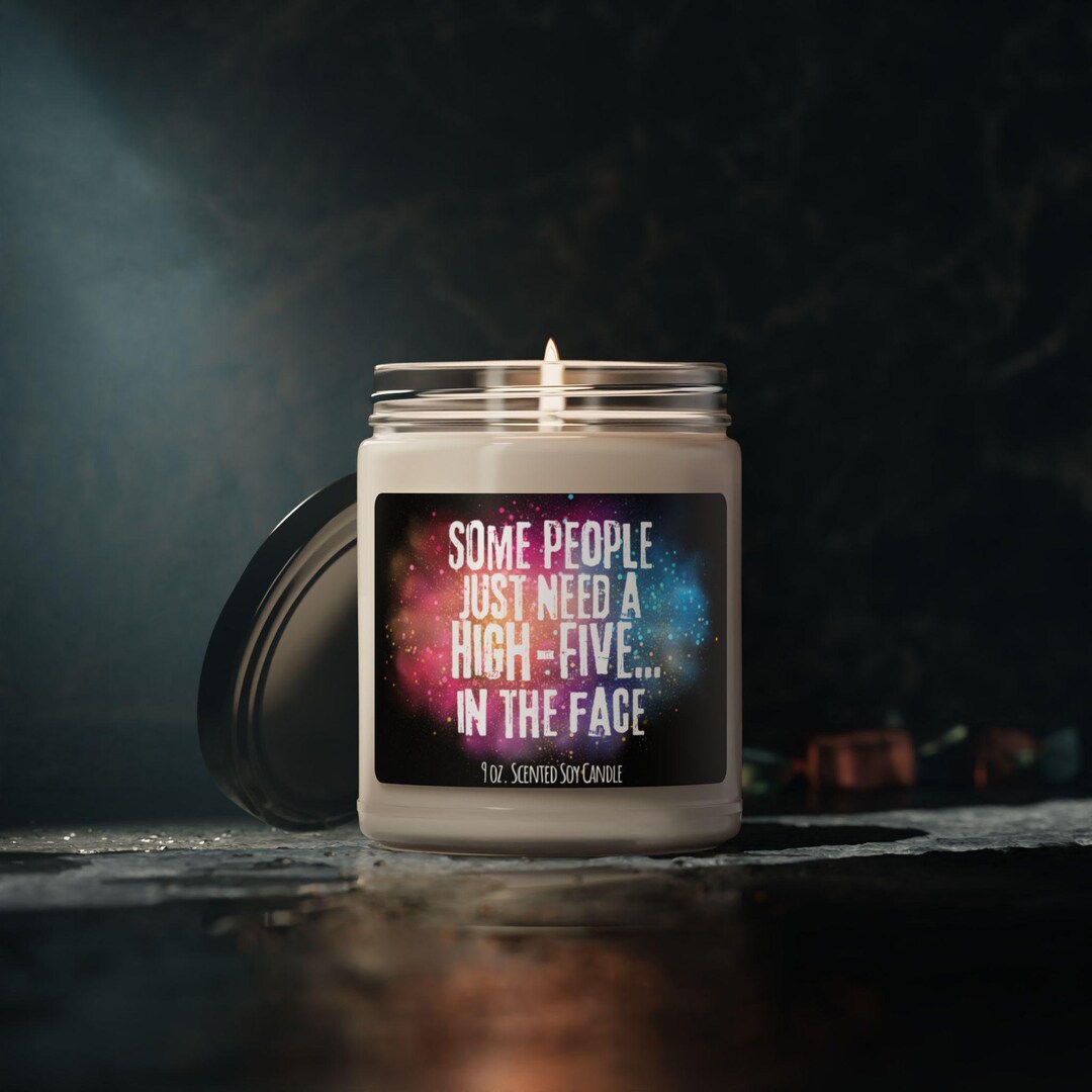 Some People Just Need a High Five in the Face Scented Soy Candle, Funny ...