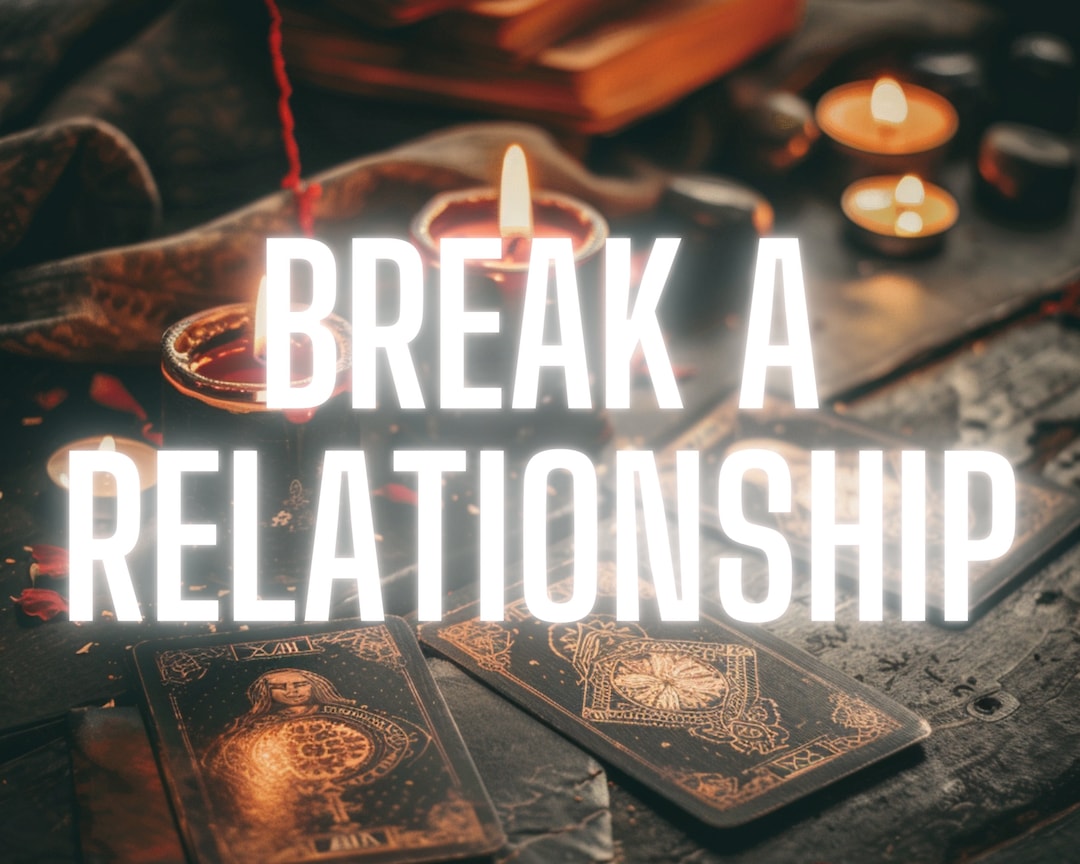 Spell Process to Break a Relationship, Invocation of Detachment ...