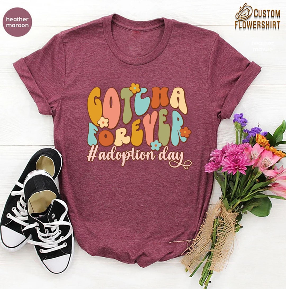 Gotcha Forever Shirt, Foster Family T-shirt, Adoption Day Gift ...