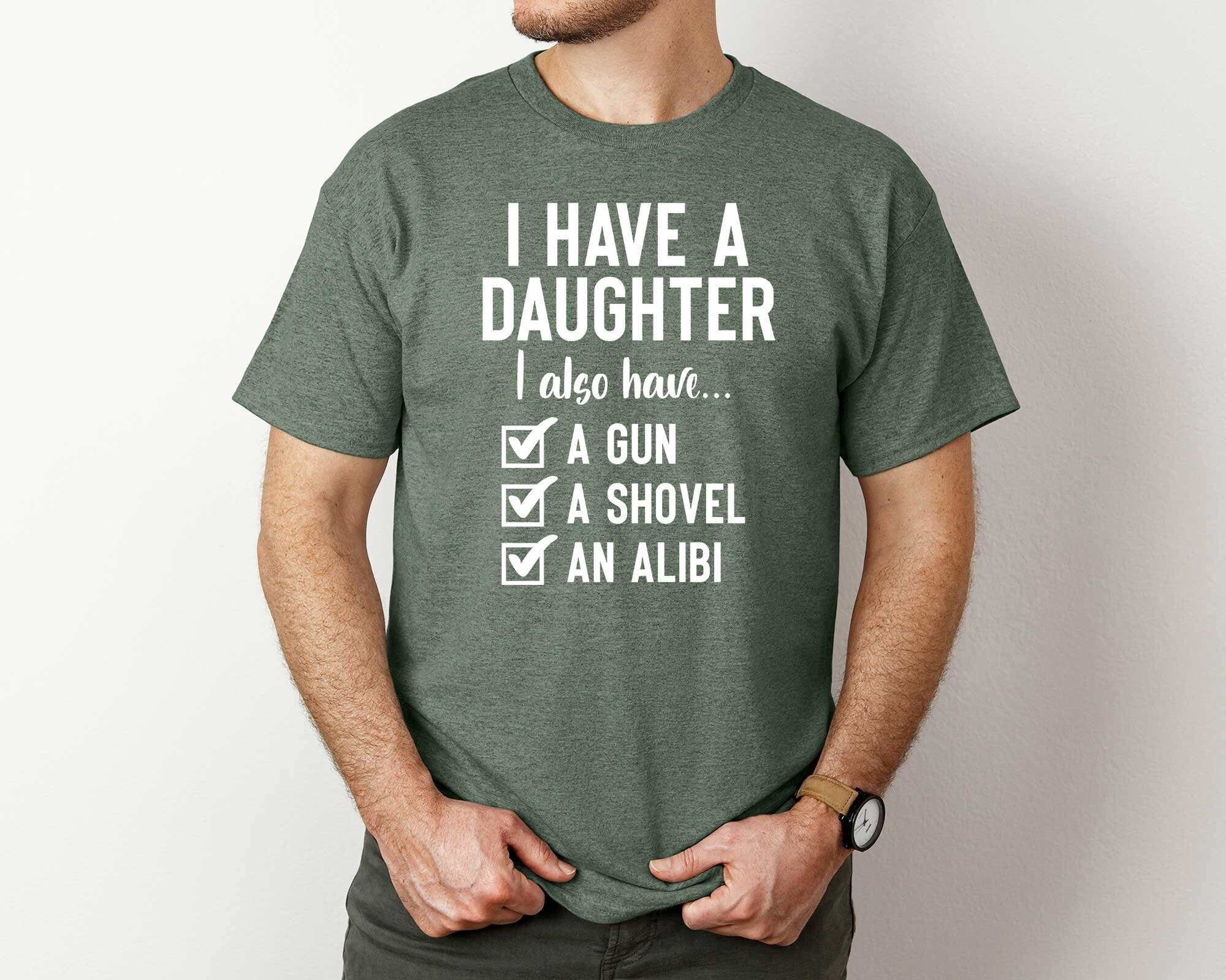 Funny Dad Shirt,fathers Day Gift,dad Daughter Tshirt,i Have a Daughter ...