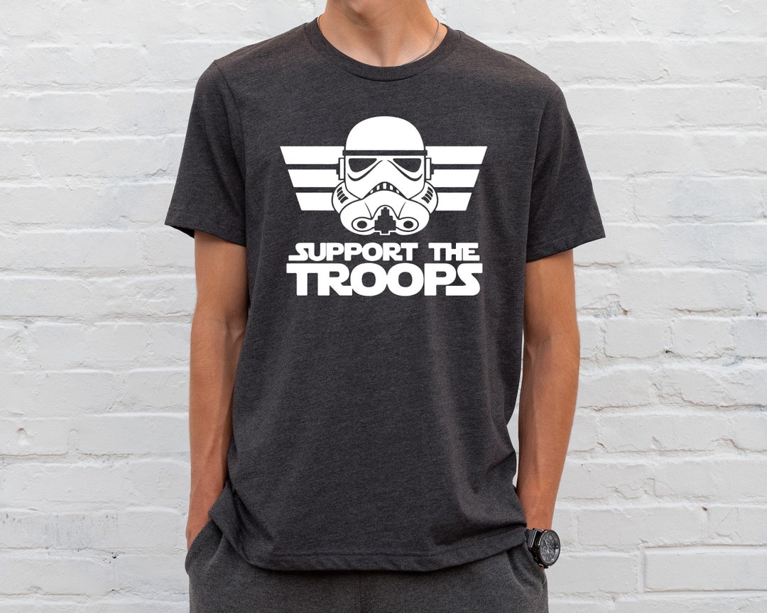 Support the Troops Shirt, Star Wars Support the Troops Shirt, Star Wars ...