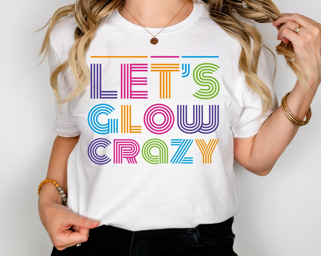 Let's Glow Crazy Shirt, Glow Birthday Shirt, Glow Party Shirt, Glow ...