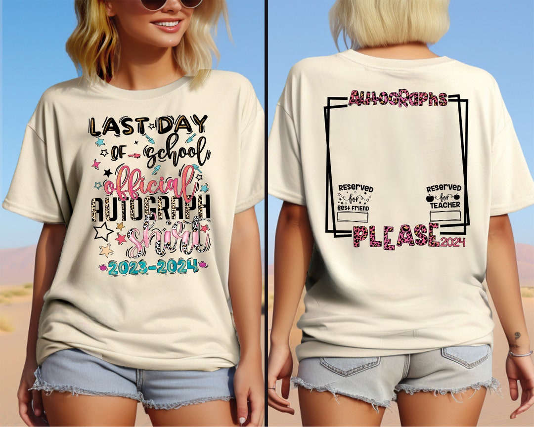 Last Day Autographs Shirt, End of School Shirt, 2024 Autograph Shirt ...