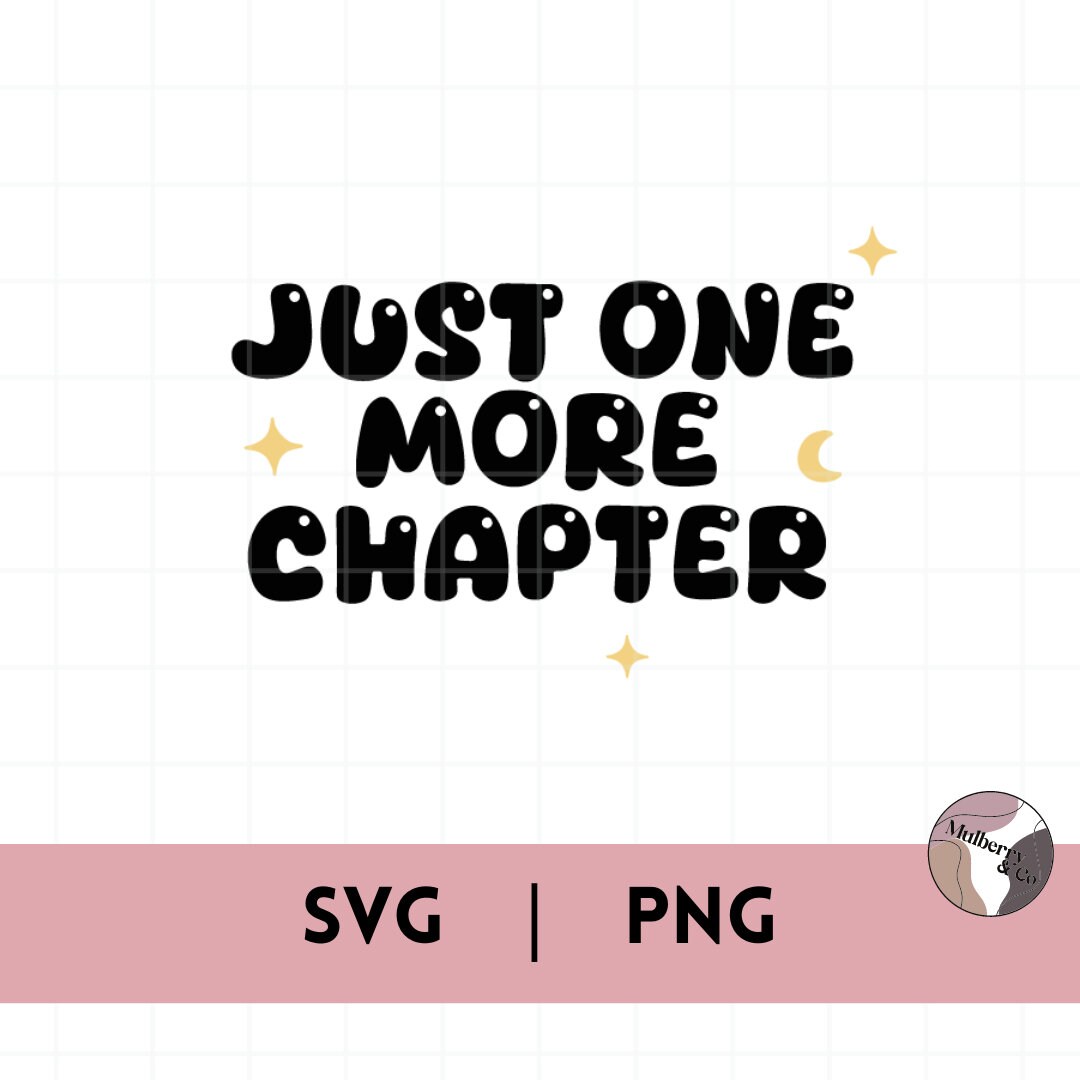 Just One More Chapter SVG / PNG | for Personalization, T-shirt ...