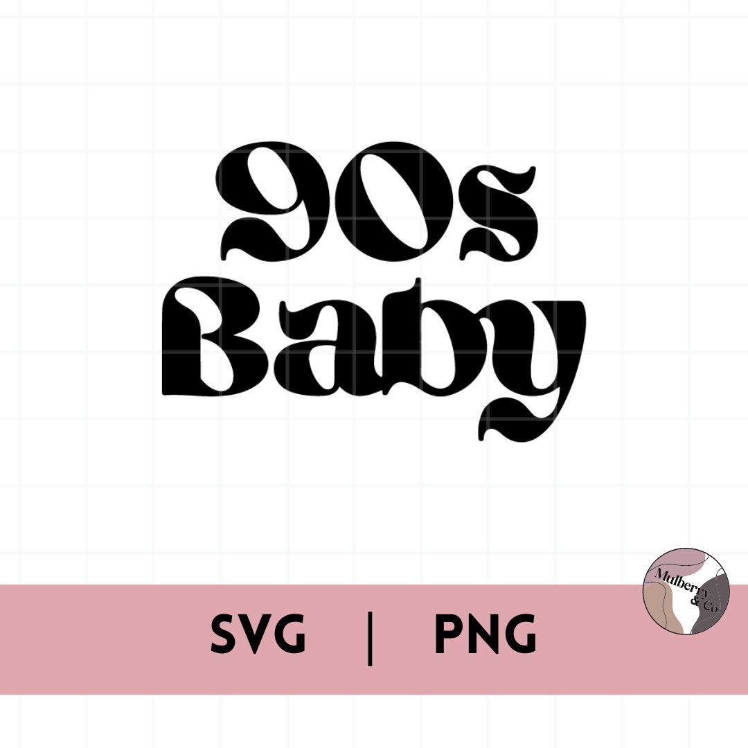 90s Baby SVG / PNG for Personalization, T-shirt, Stickers and Much More ...