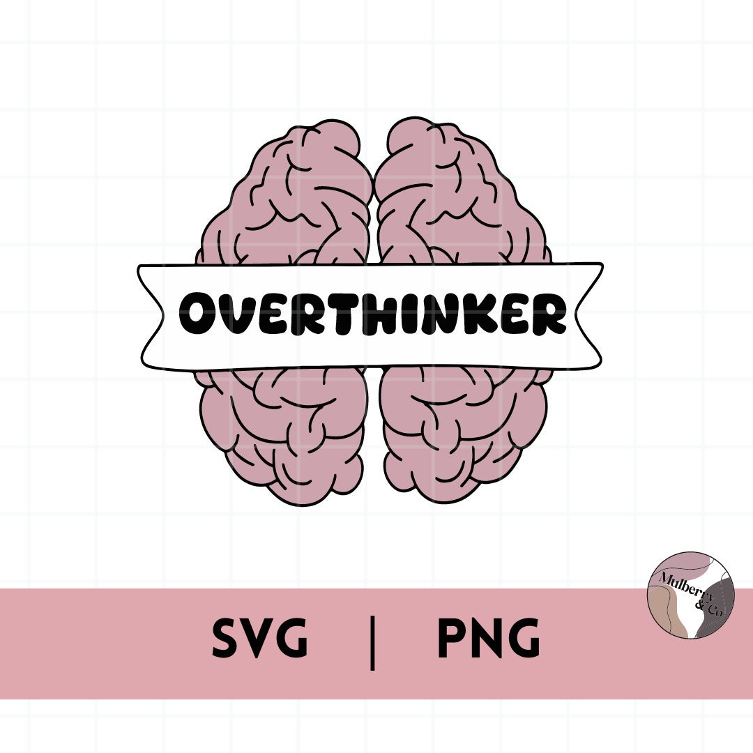 Overthinker SVG / PNG | for Personalization, T-shirt, Stickers and Much ...