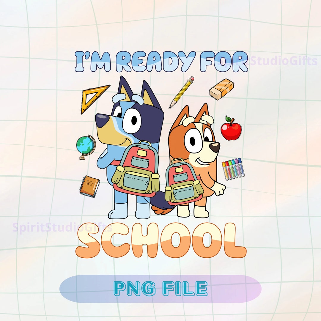 Back to School Bluey Png, Bluey I'm Ready for School Png, Bluey Bingo ...