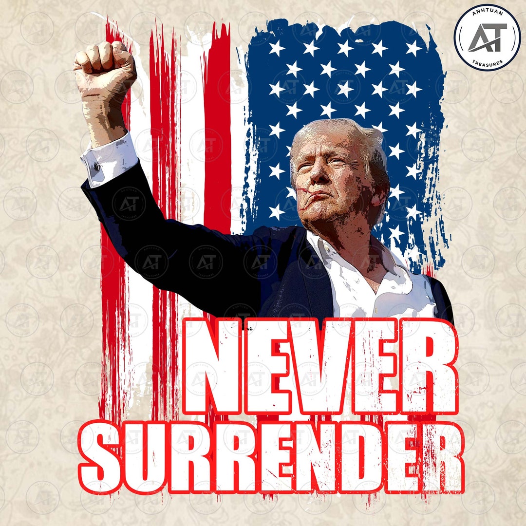 Never Surrender President Png, Not Today Png, Legend Never Die, Make ...