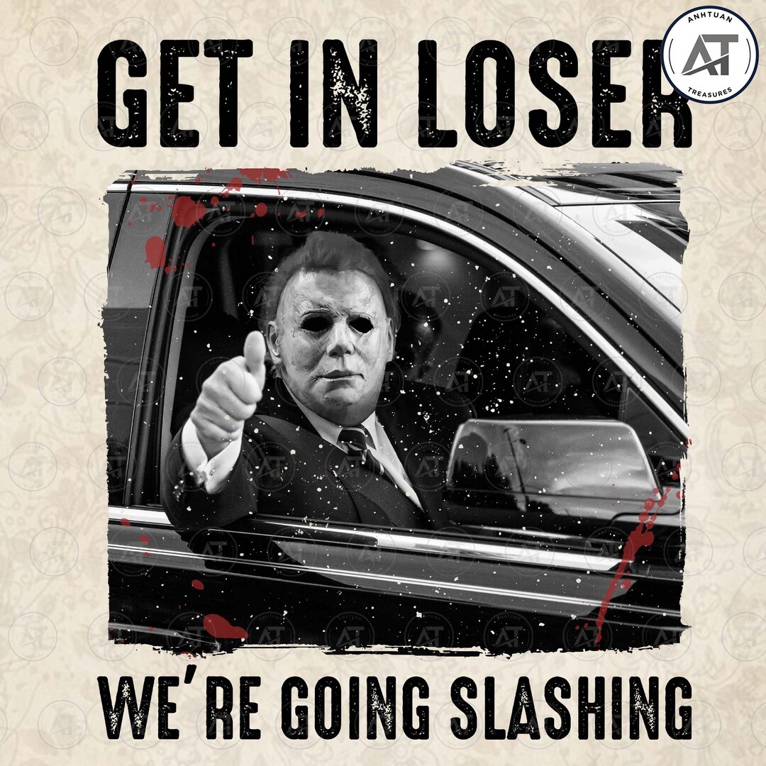 Get In Loser Were Going Slashing Png, Movie Killers Png, Filme de ...