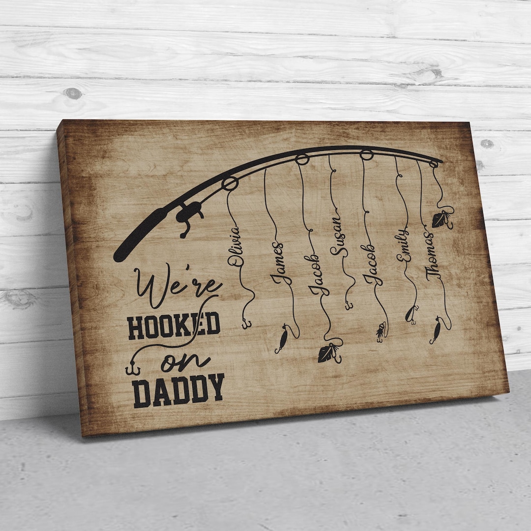Personalized Hooked on Daddy Fisher Man Poster Canvas, Birthday ...