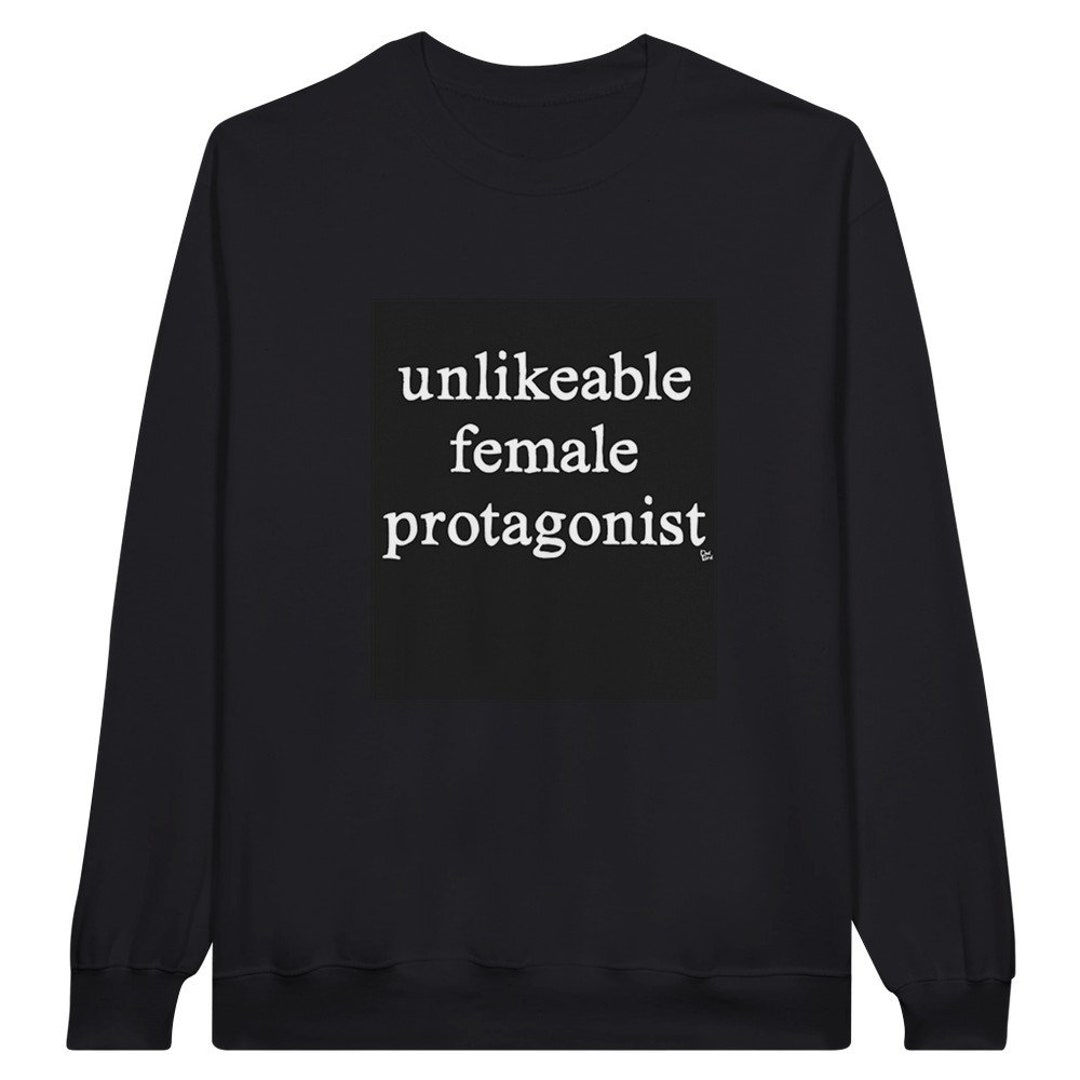 Classic Unlikeable Female Protagonist Sweatshirt, Bookish Feminist - Etsy
