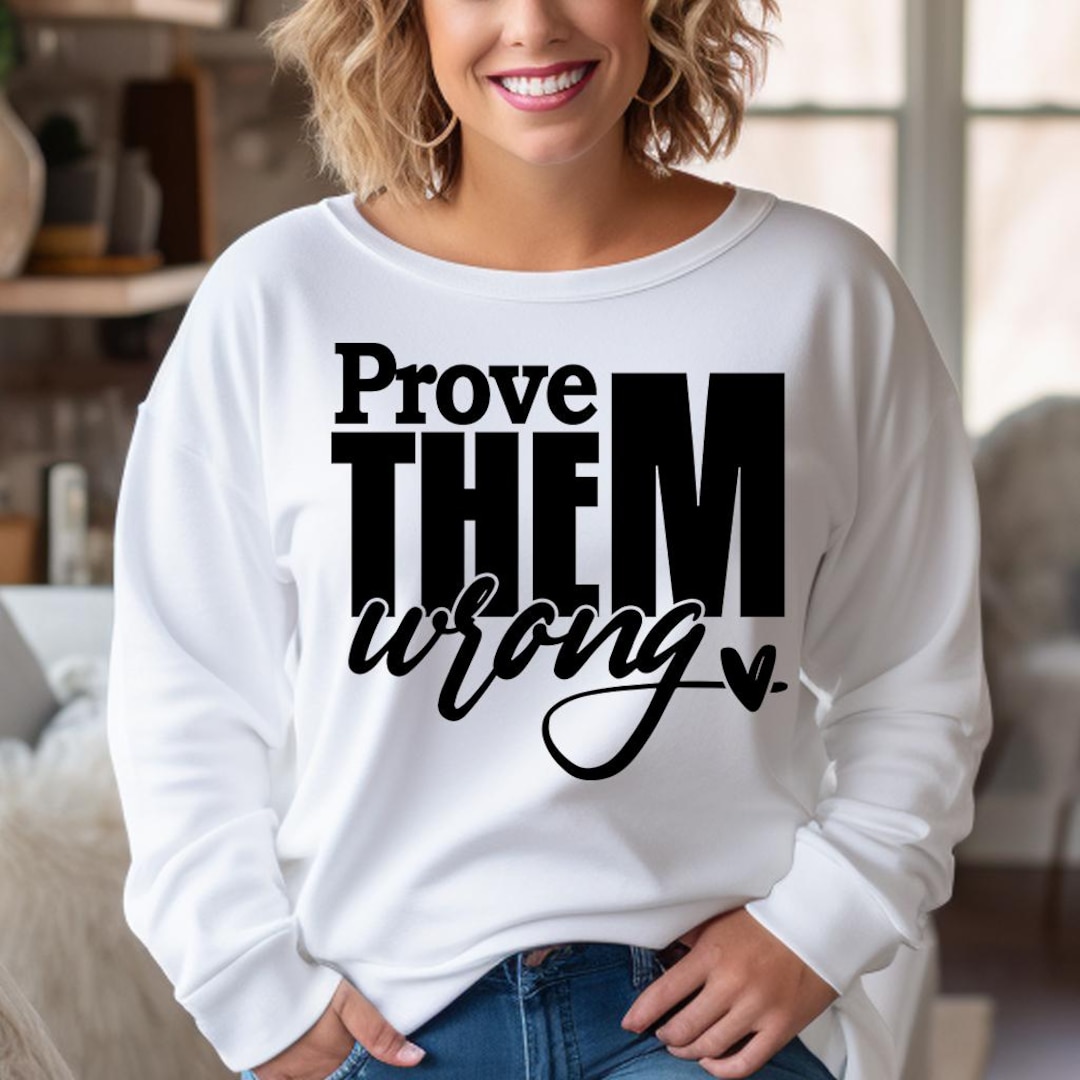 Prove Them Wrong SVG PNG, Inspirational Svg, Positive Quote Svg, Mental ...