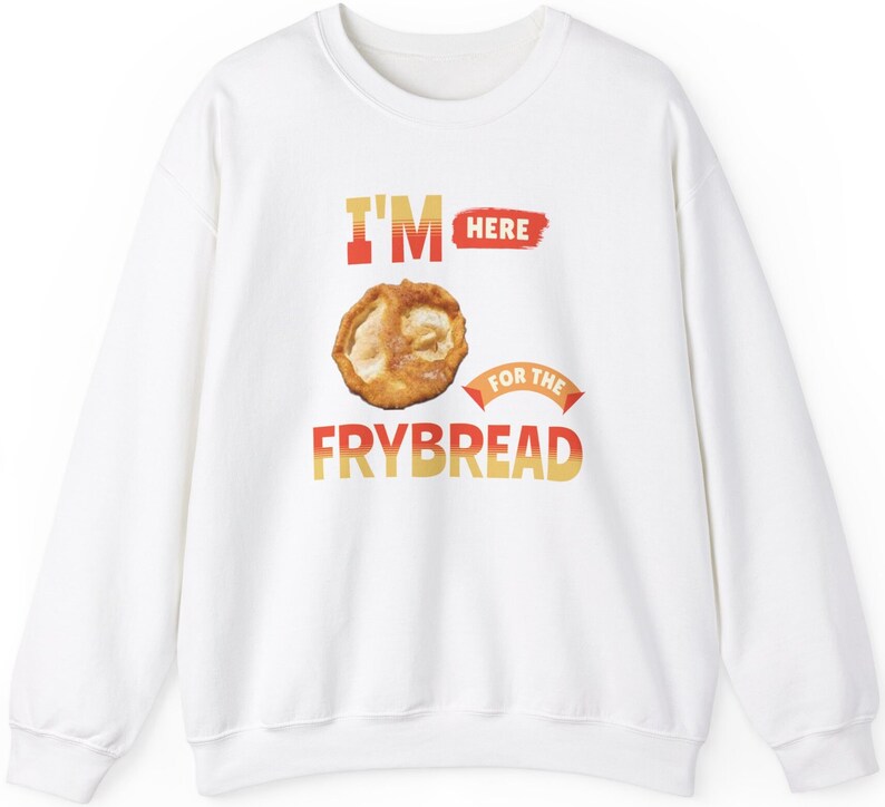 Funny Indigenous Sweatshirt, Frybread Crewneck,here for the Frybread ...