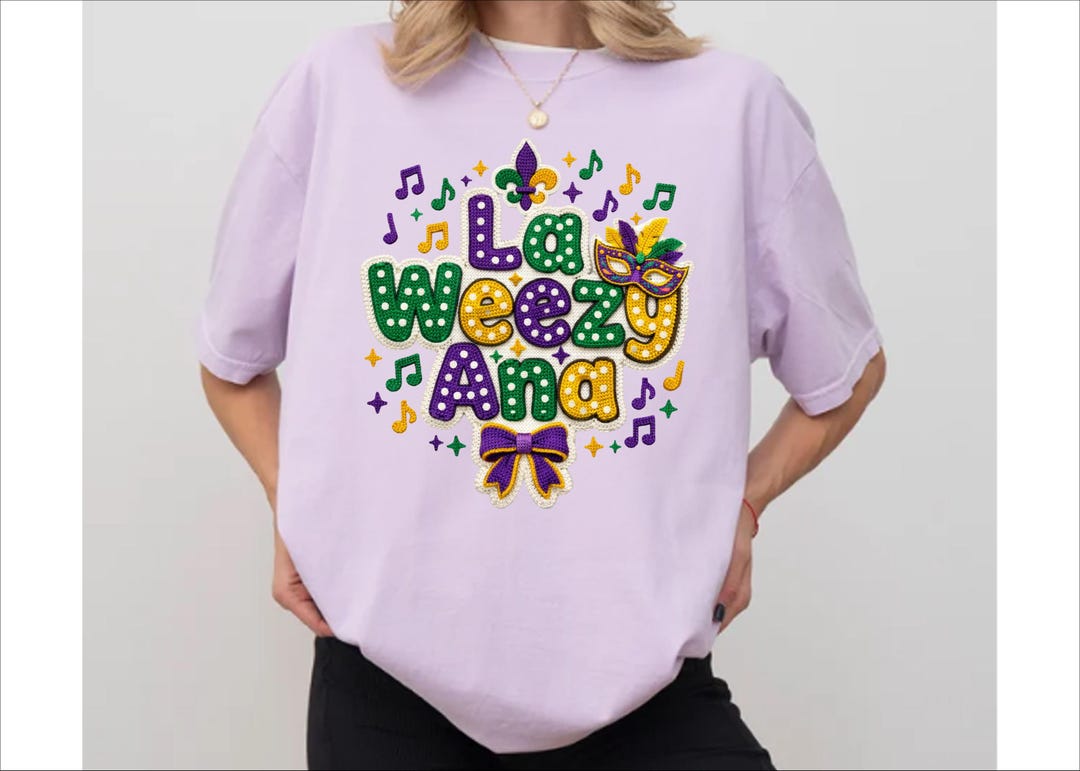 La Weezy Ana Shirt, Mardi Gras Shirt, Mardi Gras T-shirt, Louisiana ...