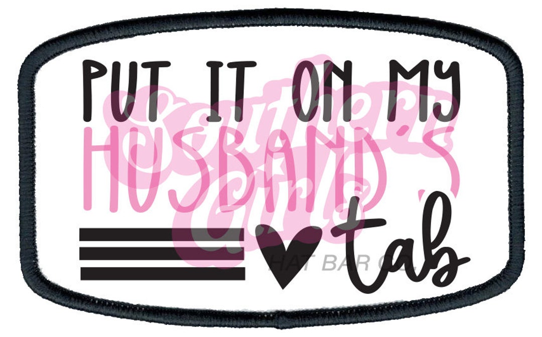 Put It on My Husband's Tab Patch for Trucker Hat, Trendy Trucker Hat ...