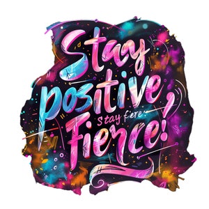 Stay Positive Stay Fierce, Motivational Sticker, Focused Sticker ...
