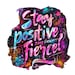 Stay Positive Stay Fierce, Motivational Sticker, Focused Sticker ...