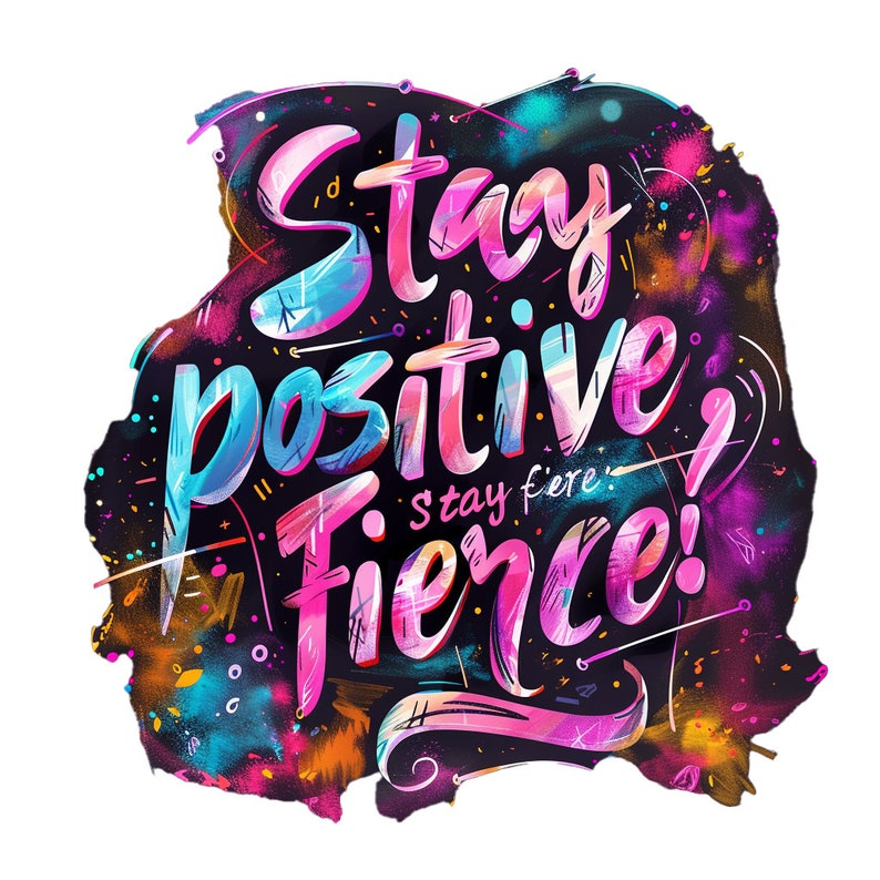 Stay Positive Stay Fierce, Motivational Sticker, Focused Sticker ...
