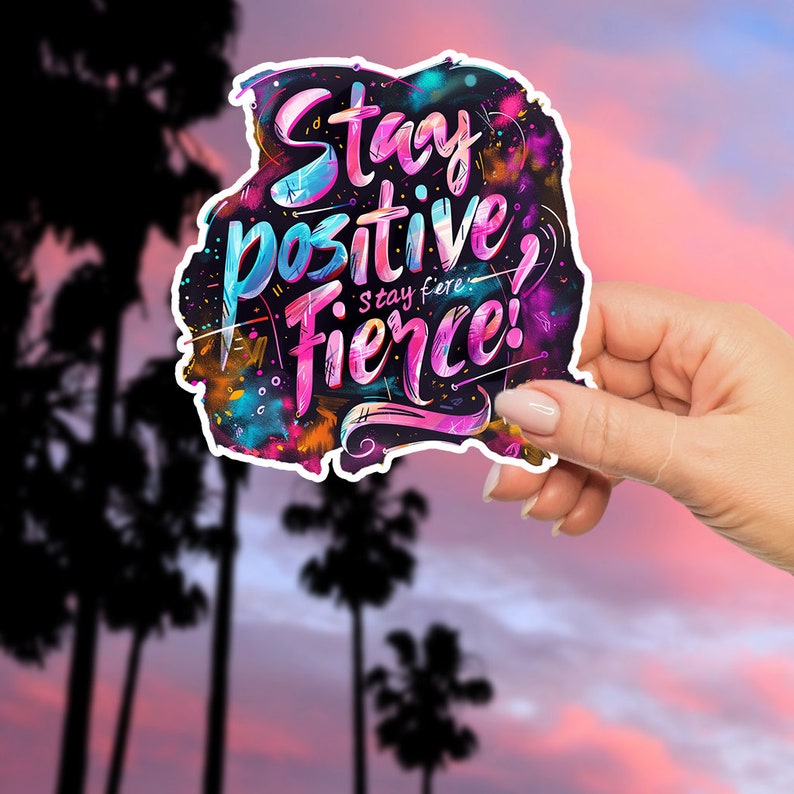 Stay Positive Stay Fierce, Motivational Sticker, Focused Sticker ...