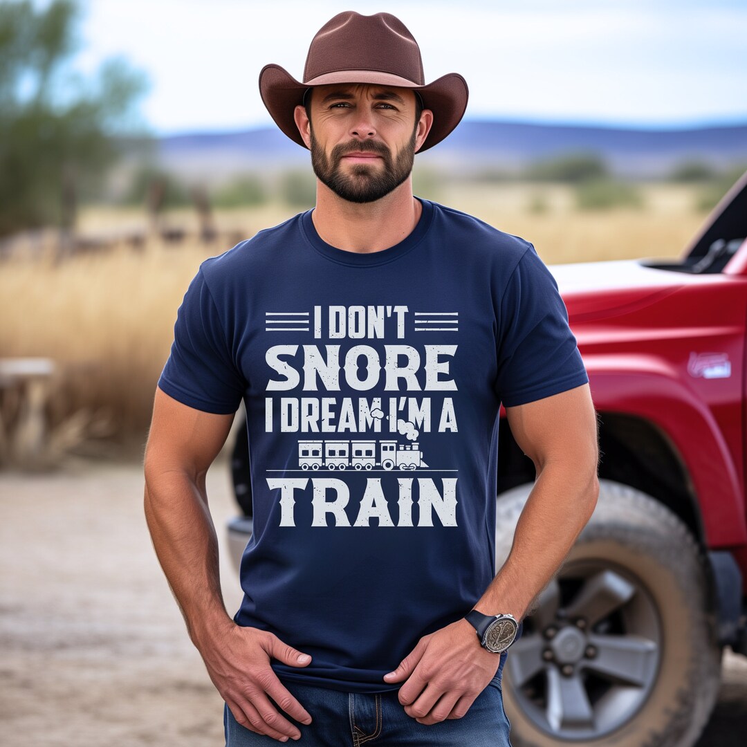 I Don't Snore I Dream I'm A Train T-shirt, Funny Men's Tee, Sleep ...