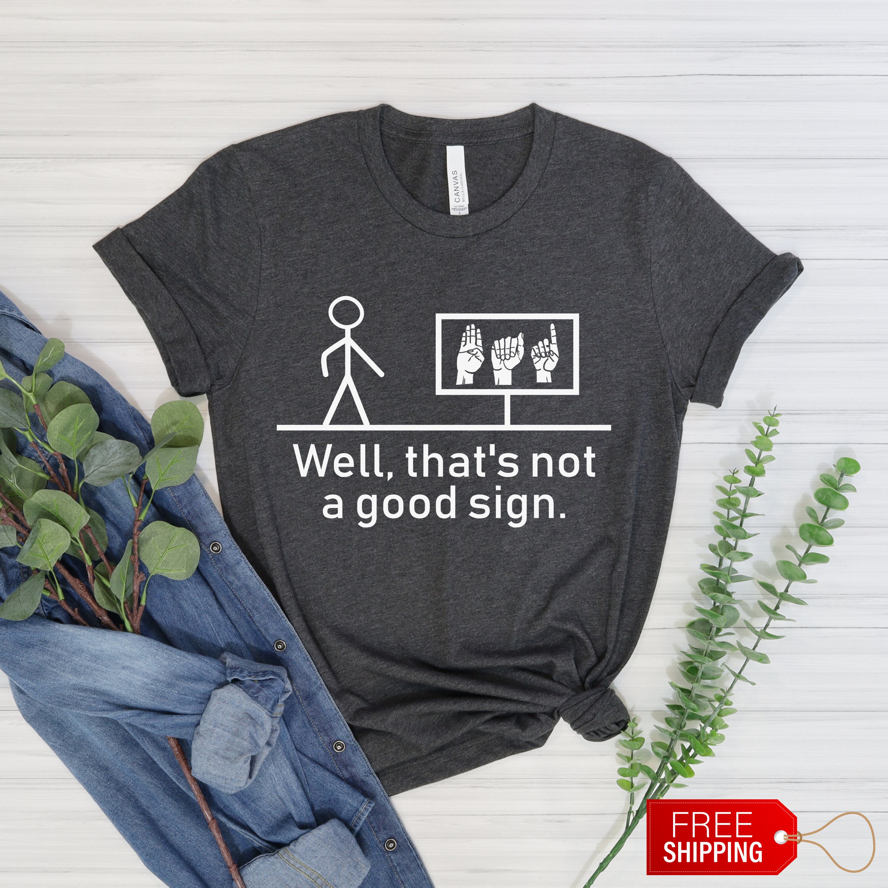 Well That's Not a Good Sign Sign Language Tee american Sign Language Shirt, Sign Language ...