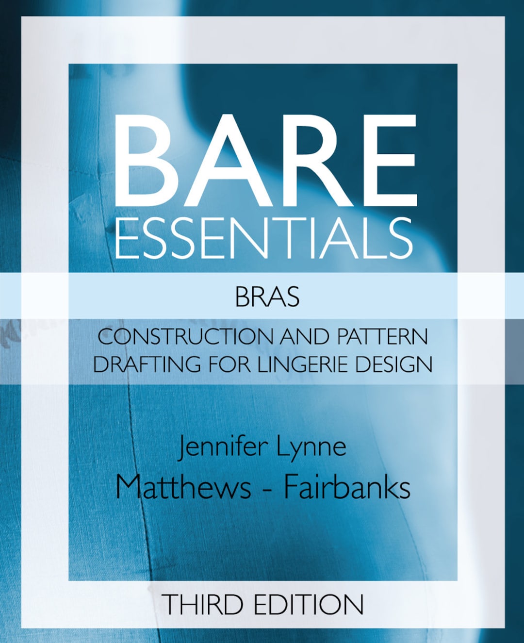 Bare Essentials: Bras - Third Edition - Construction and Pattern ...