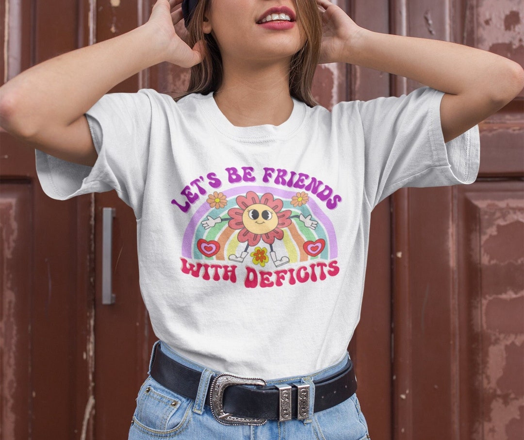 Funny Unisex T-shirt Friends With Benefits Meme Friends With Deficits ...